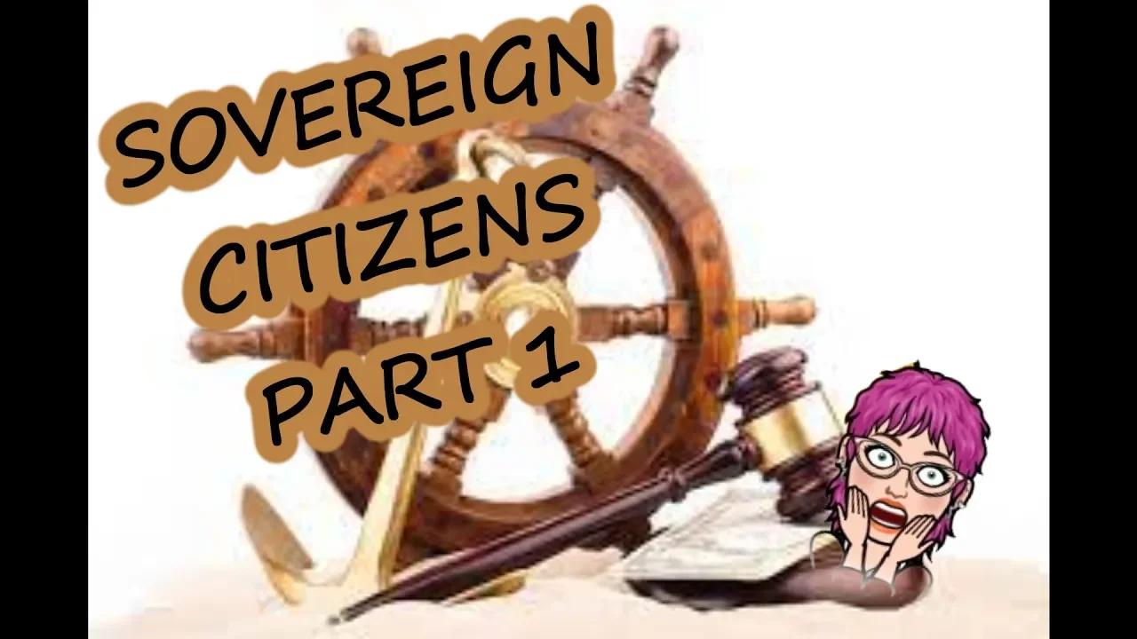 SOVEREIGN CITIZENS: WHO ARE THEY? WHERE DID THEY COME FROM? WHERE ARE ...