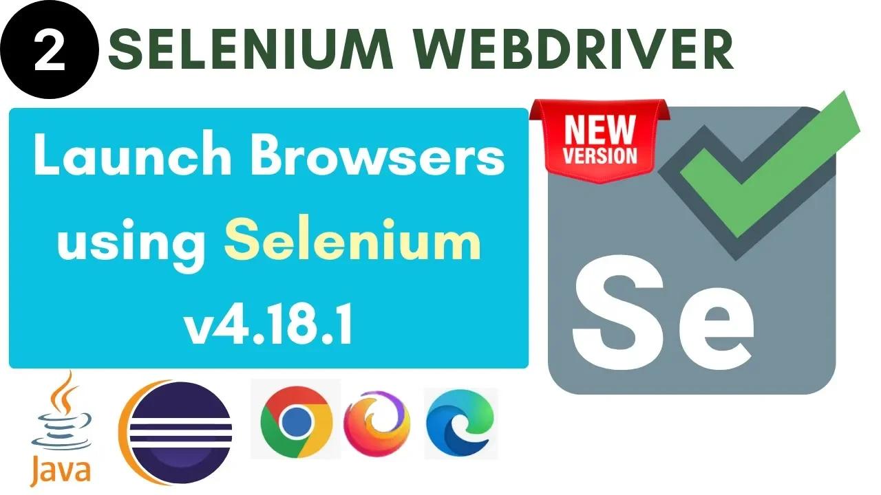 Launch Browsers | Selenium WebDriver v4.18.1