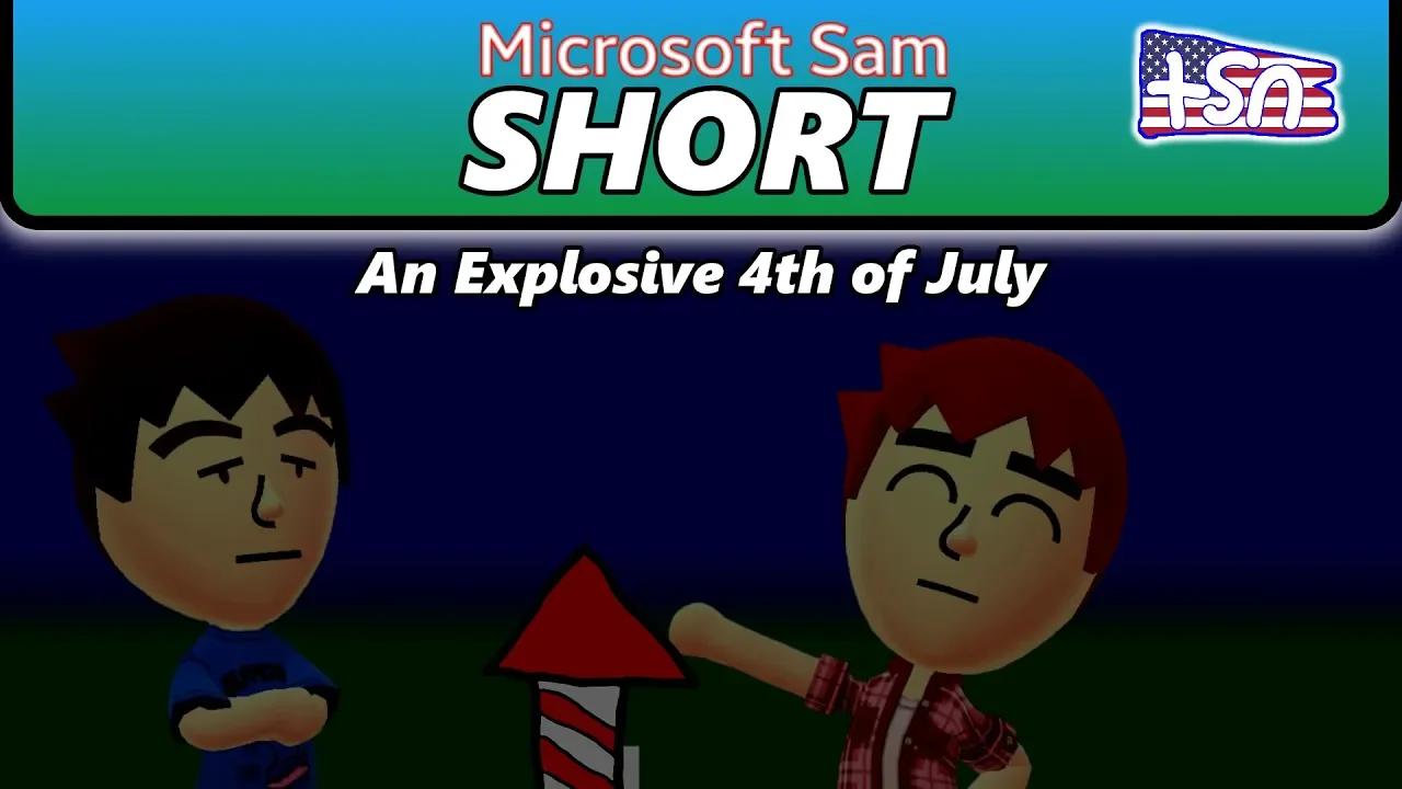 An Explosive 4th of July | Microsoft Sam Shorts