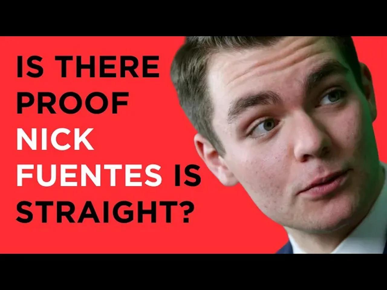 Serious question: Is there any proof that Nick Fuentes is straight?