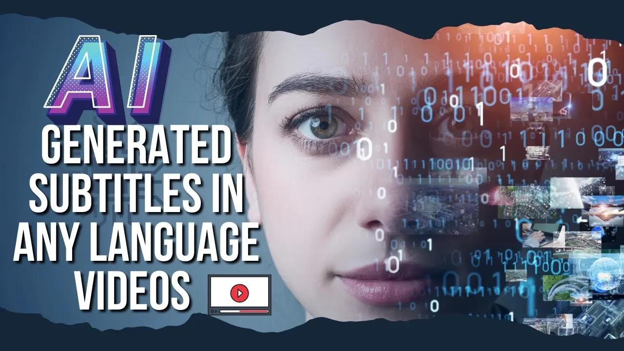 AI-Generated Subtitles in Any Language Videos- Automatic Multilingual ...