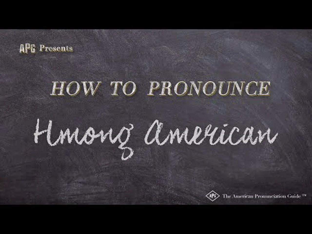 How to Pronounce Hmong American | Hmong American Pronunciation