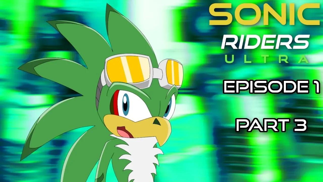 Sonic Riders: Ultra - Episode 1 - Part 3 (Animatic)