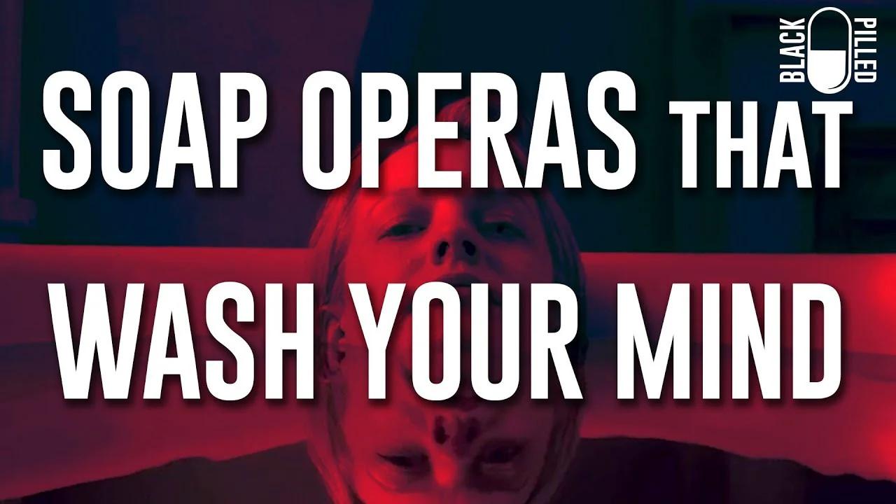 Soap Operas that Wash Your Mind
