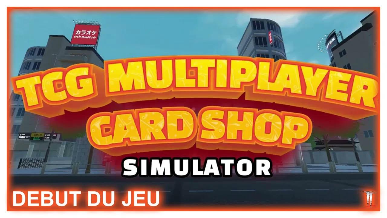 TCG MULTIPLAYER CARD SHOP SIMULATOR | DÉBUT DU JEU FR