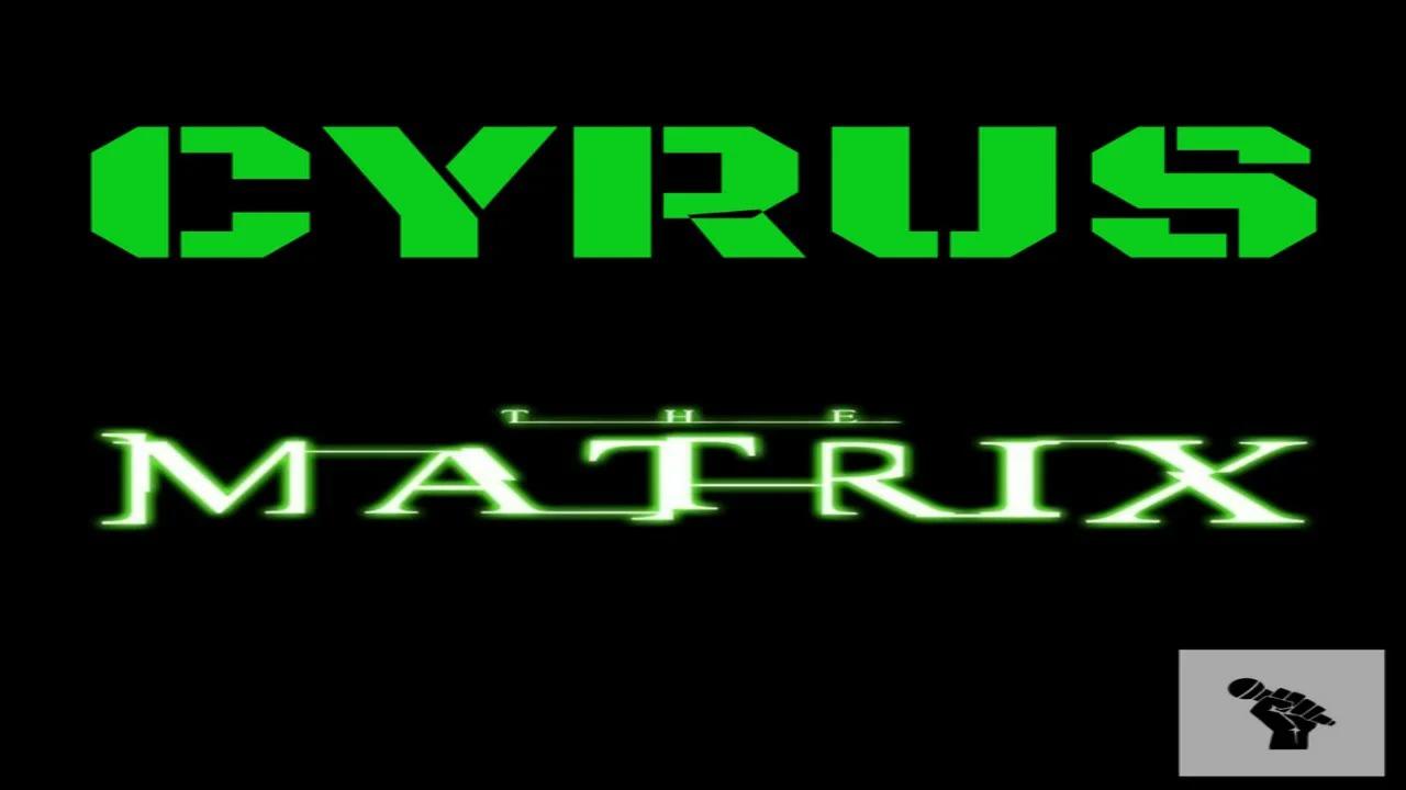 Cyrus - The Matrix