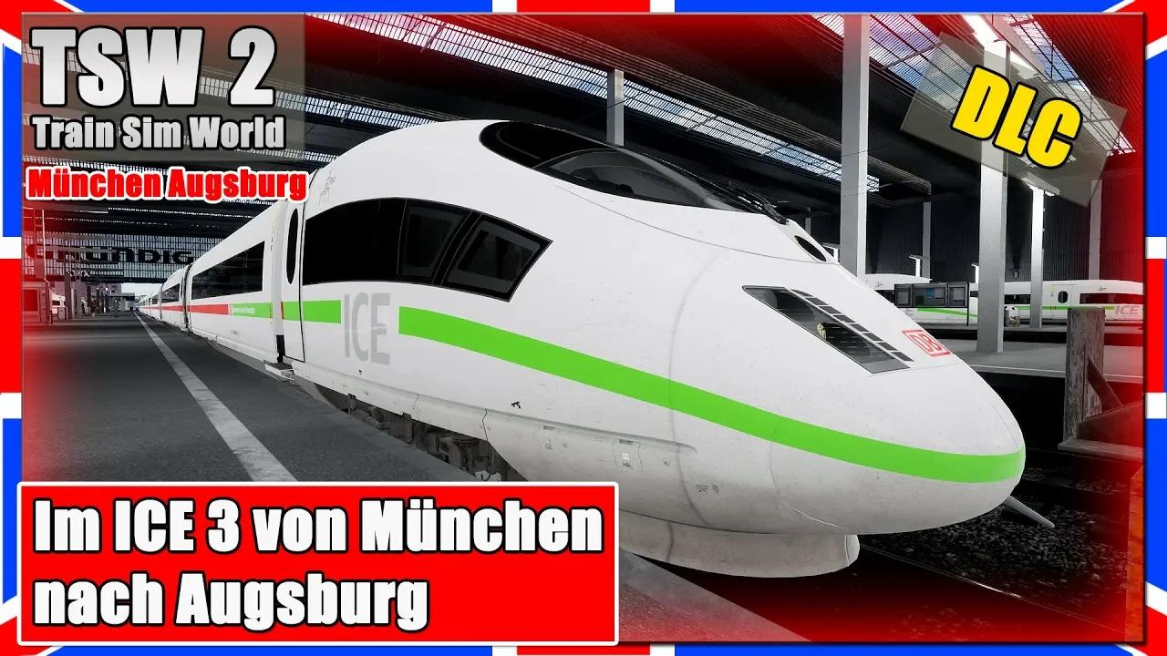 Train Sim World 2 | Im ICE 3 von München nach Augsburg | TSW 2 [PC|Deutsch]