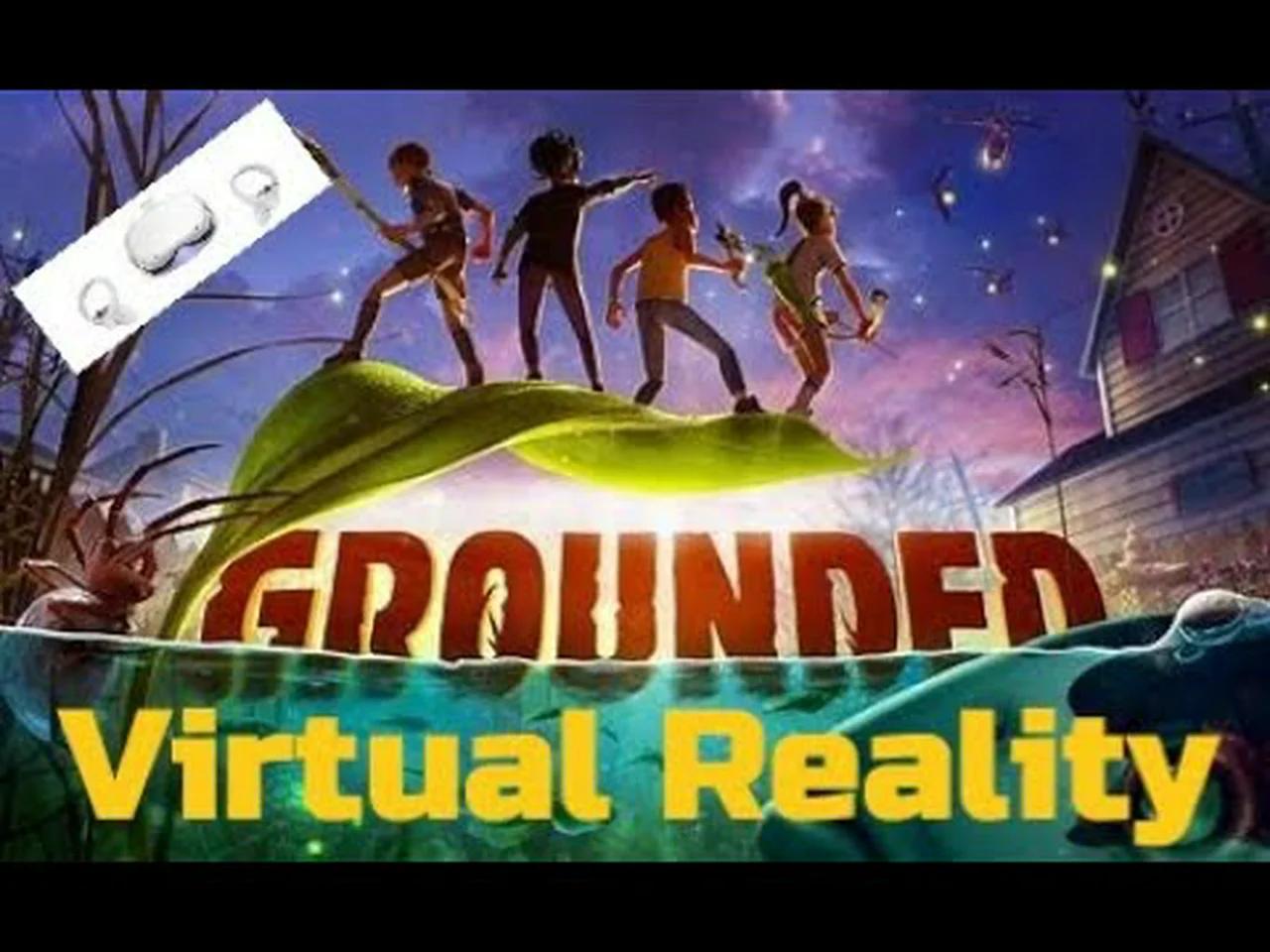 How to play Grounded in VR