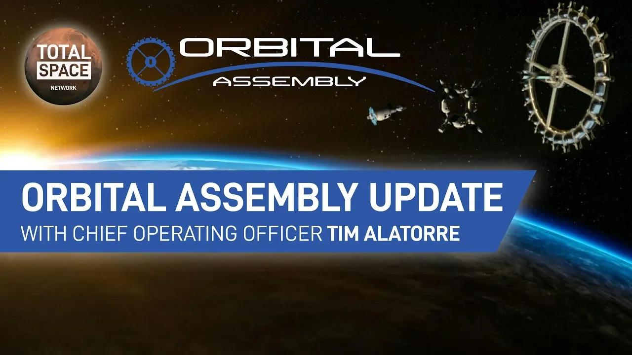Tim Alatorre Returns - What Does Orbital Assembly Have in Store?