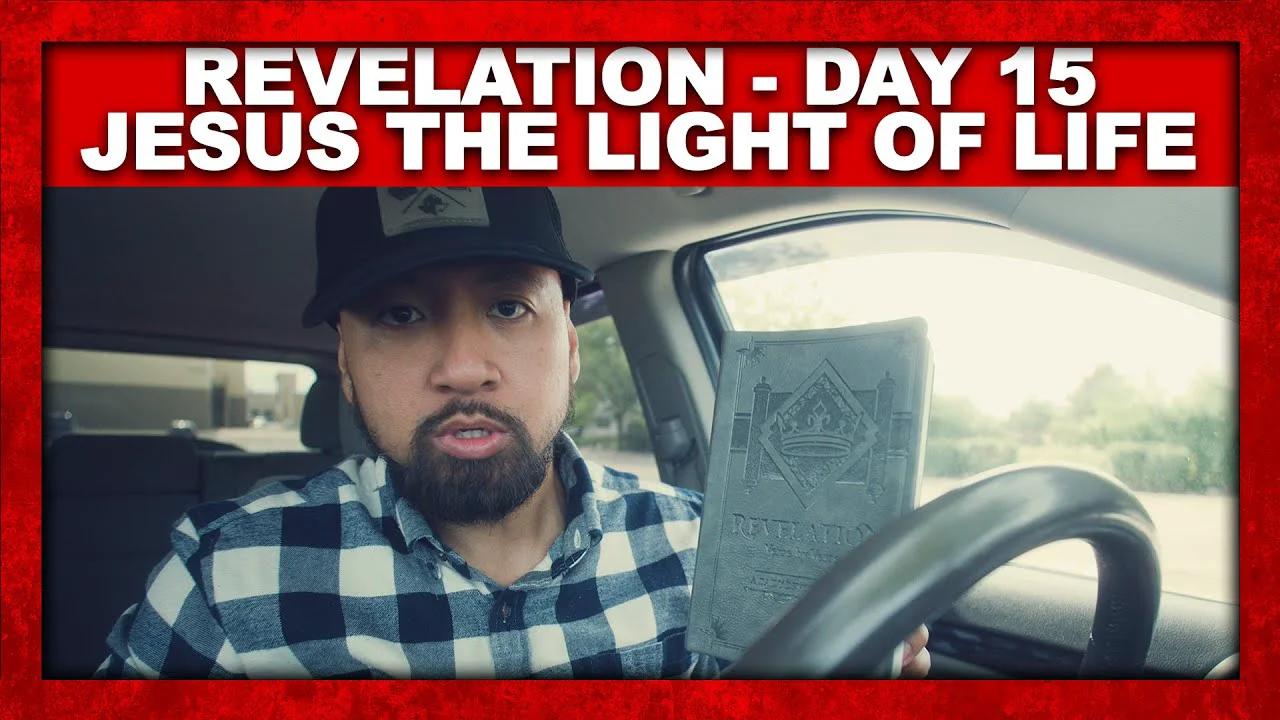 REVELATION - Day 15 - Jesus The LIGHT of LIFE | SFP