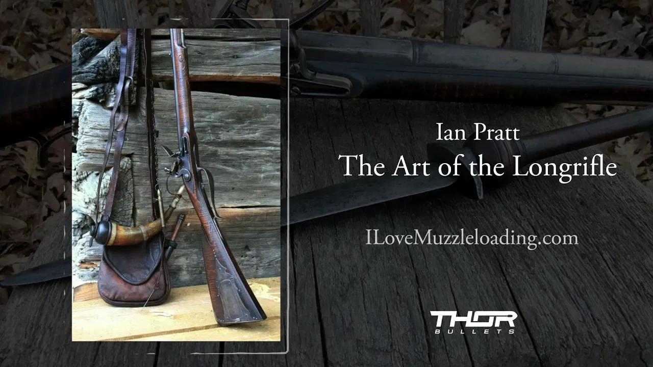 The Art of the Longrifle with Ian Pratt | I Love Muzzleloading Podcast