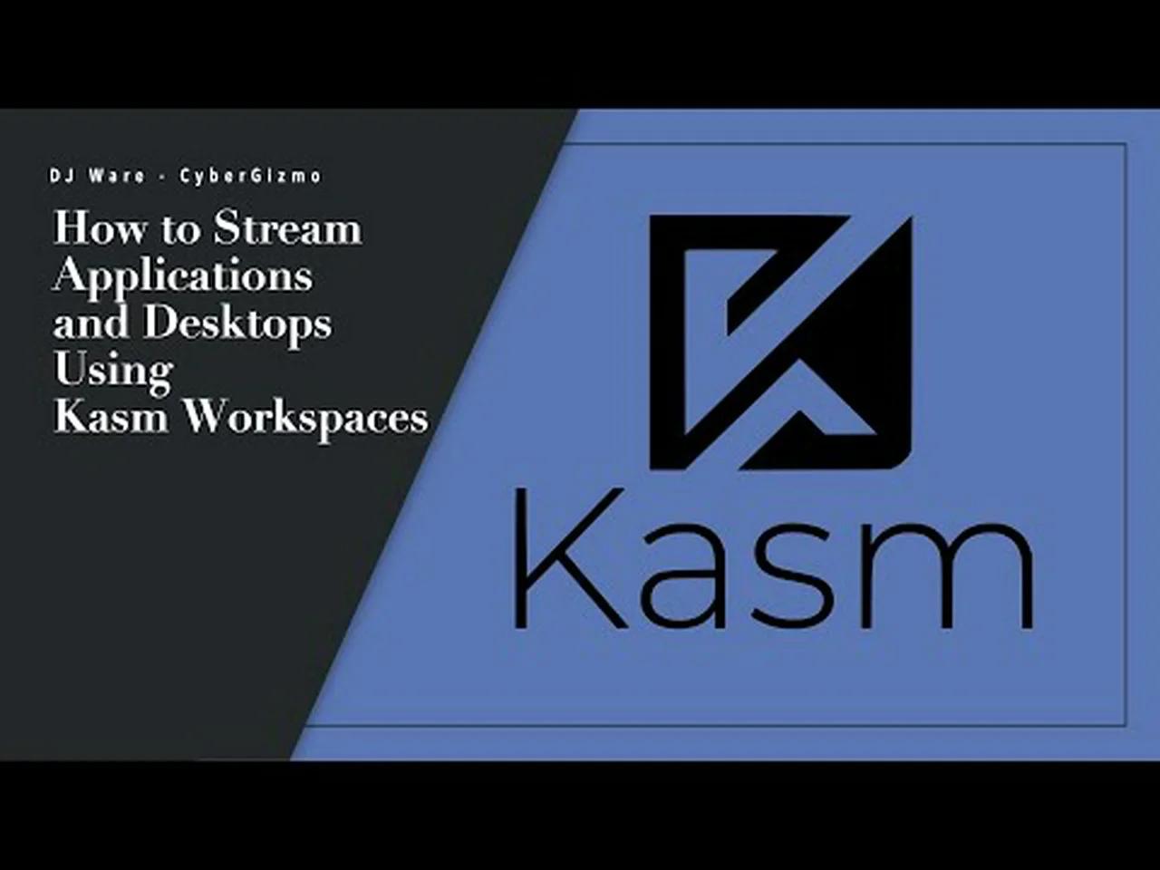 How to Stream Apps and Desktops Using Kasm Workspaces