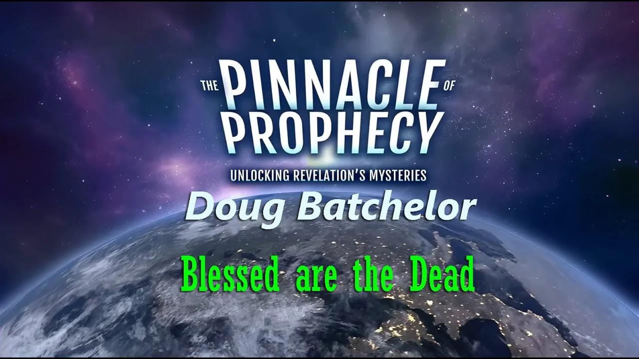 #9 Blessed are the Dead | The Pinnacle of Prophecy | Doug Batchelor ...