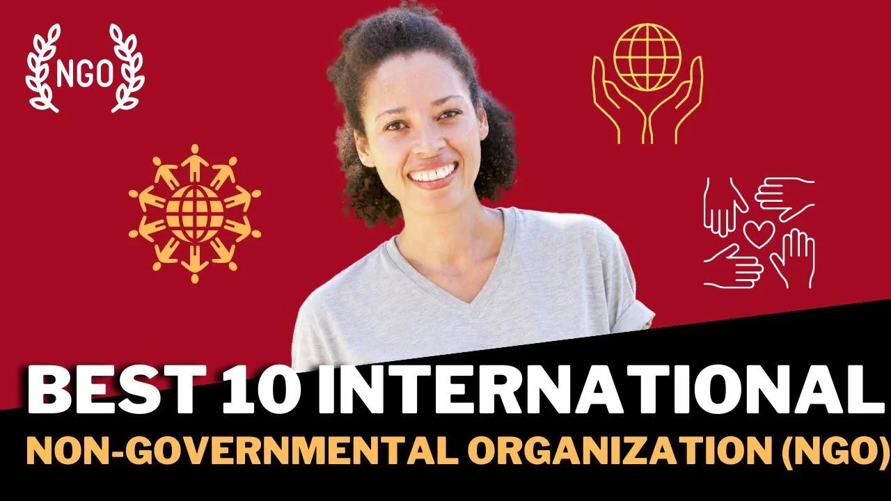 TOP 10 BEST INTERNATIONAL NGOs MAKING A DIFFERENCE IN GLOBAL DEVELOPMENT