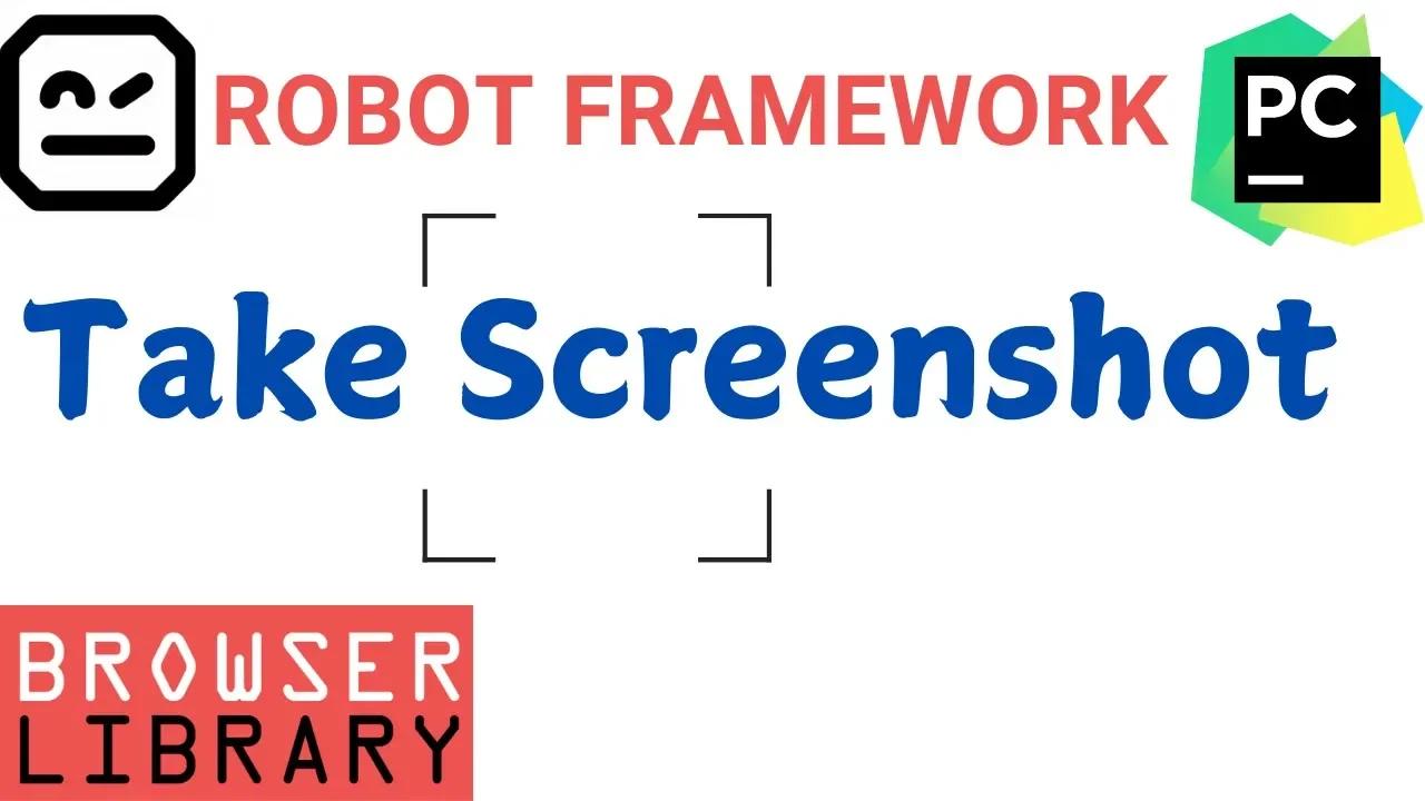 Take Screenshot | Browser Library | Robot Framework Take Screenshot | Browser Library | Robot Framework
