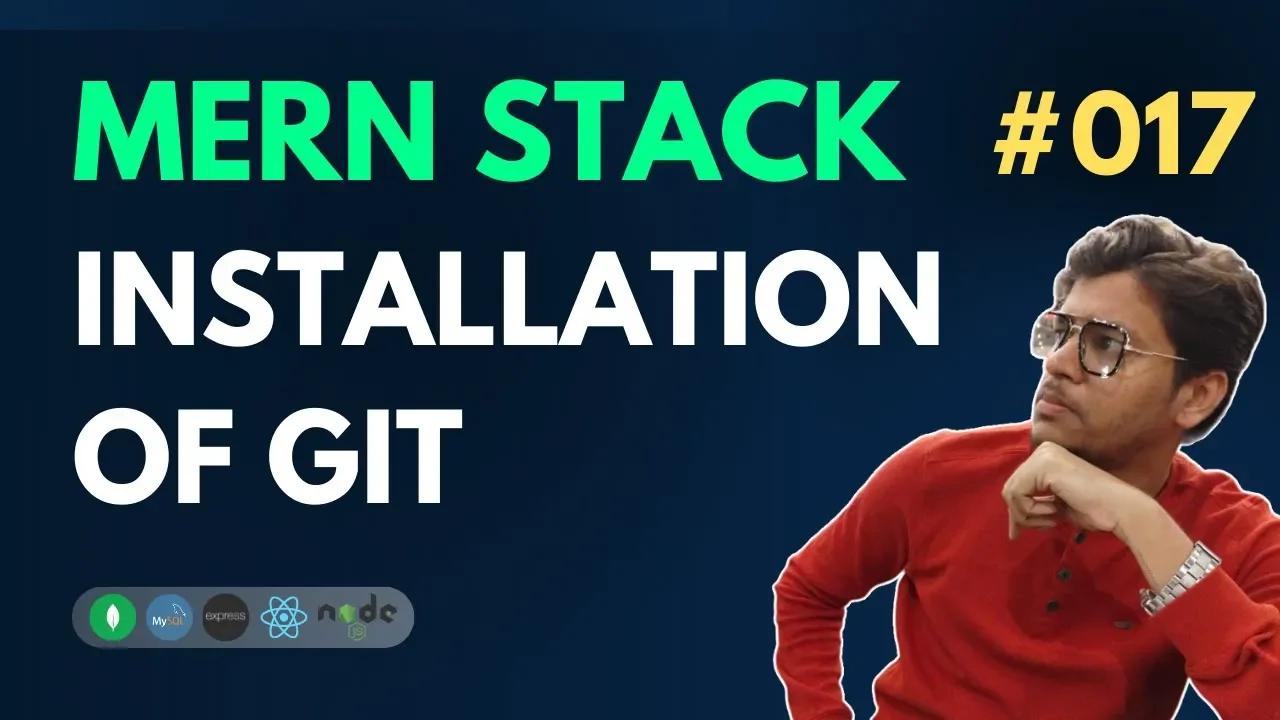 MERN Stack - Installation Of GIT - 017