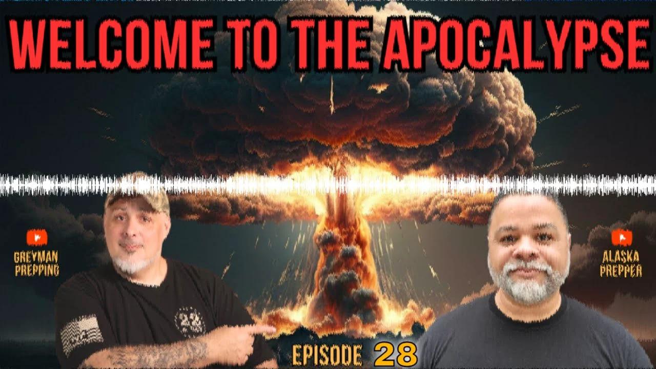 WELCOME TO THE APOCOLYPSE - Episode: 28 - PREPARING FOR THE COLLAPSE