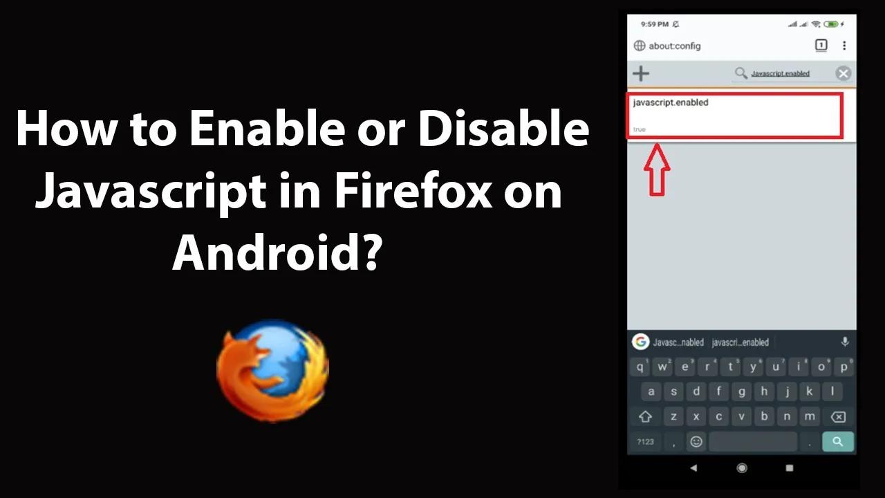 How to Enable or Disable Javascript in Firefox on Android?