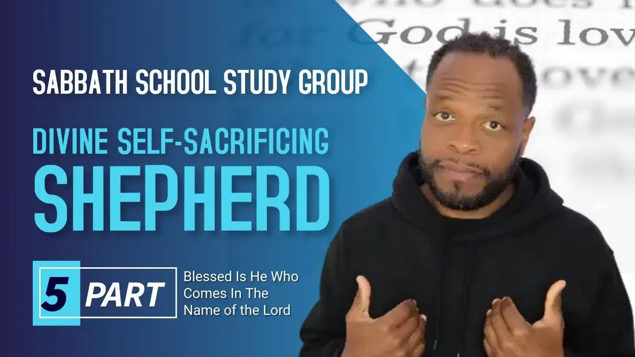 Divine Self-Sacrificing Shepherd (Psalm 78) Sabbath School Lesson Study Group w/ Chris Bailey III