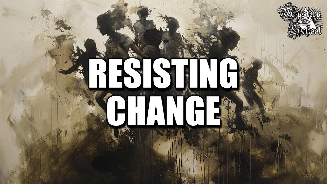 Resisting Change