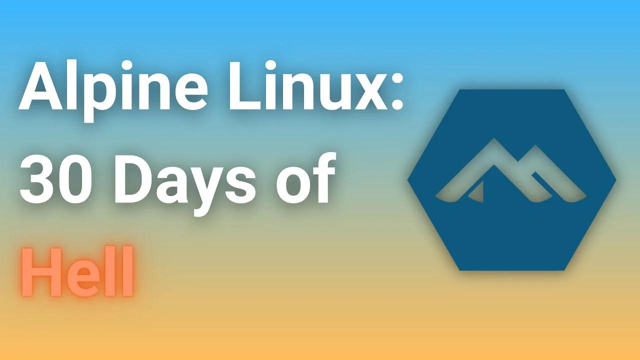 I Used Alpine Linux For 30 Days, Here's How It Went