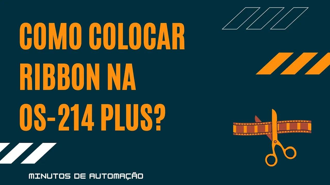 ️ COMO Colocar RIBBON na OS-214 Plus [ARGOX]
