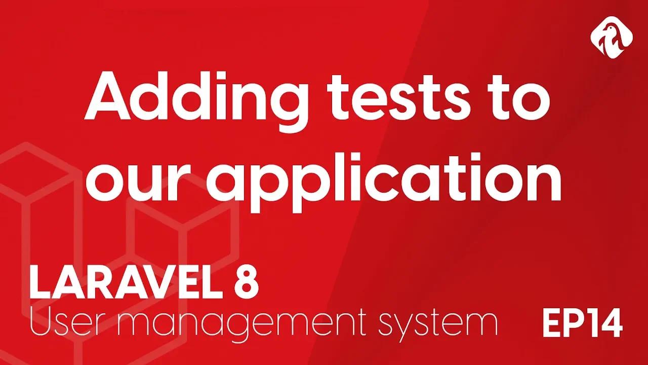 Adding Feature Testing To Laravel Applications Ep14 Laravel 8 User