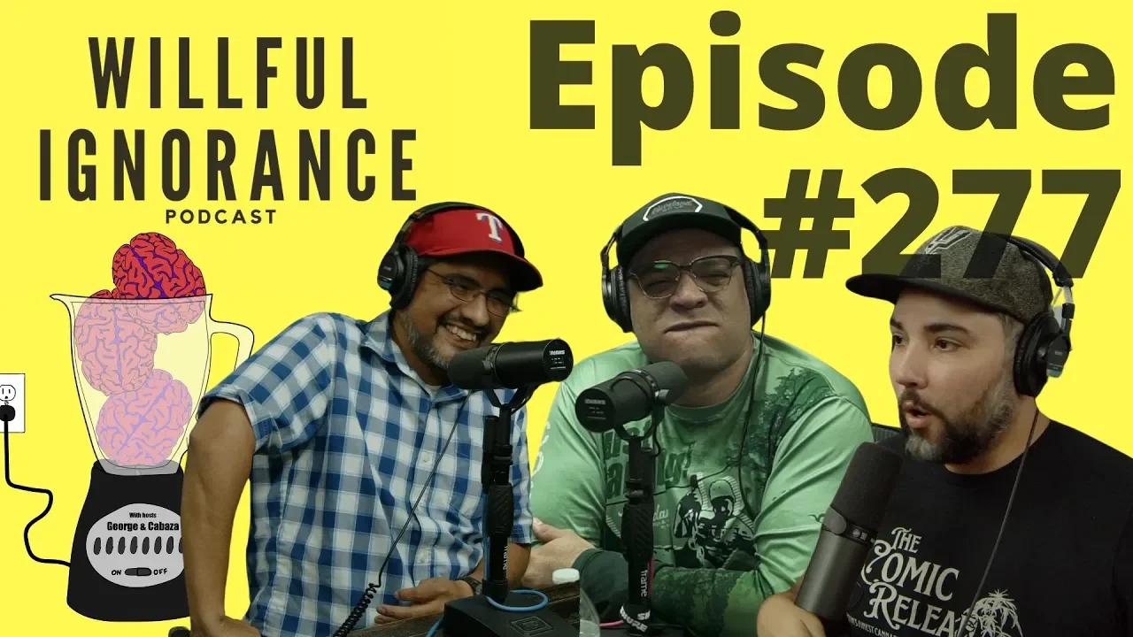 Willful Ignorance #277