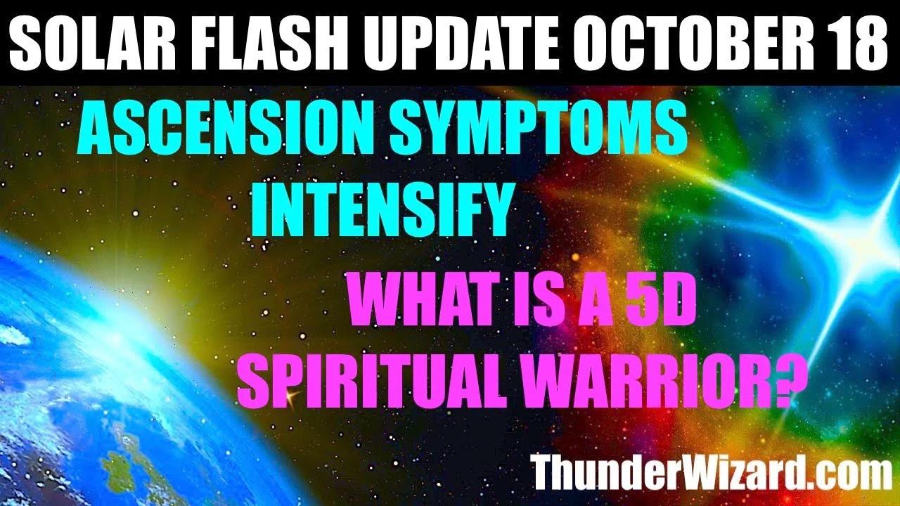 SOLAR FLASH UPDATE OCTOBER 18th ASCENSION SYMPTOMS INTENSIFY - WHAT IS ...