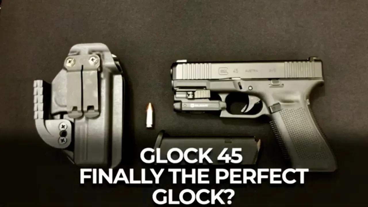 Glock 45 Finally the Perfect Glock?