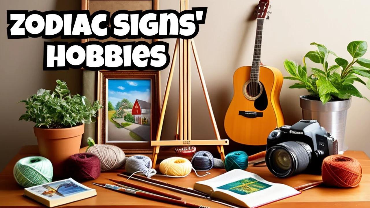 Zodiac Signs and Their Favorite Hobbies: Zodiac Signs' Top Hobbies