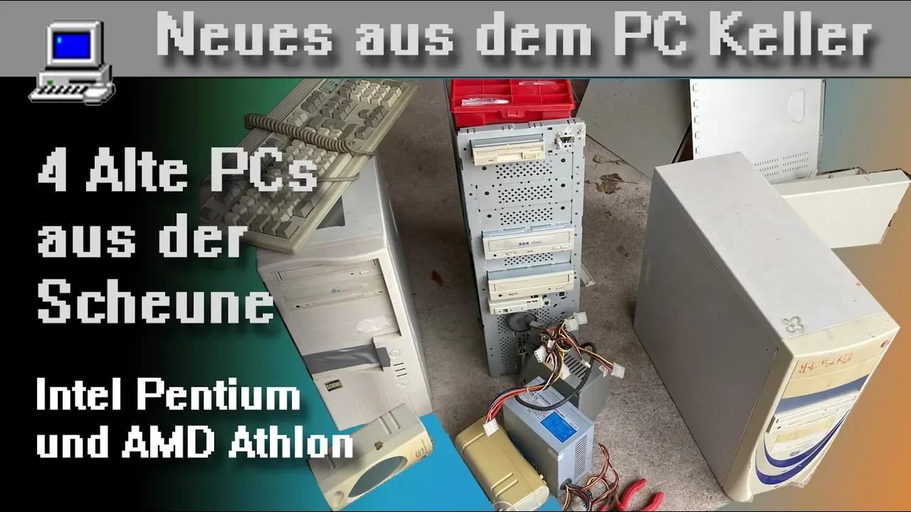 Neues aus dem PC Keller: 4 Alte PCs aus der Scheune