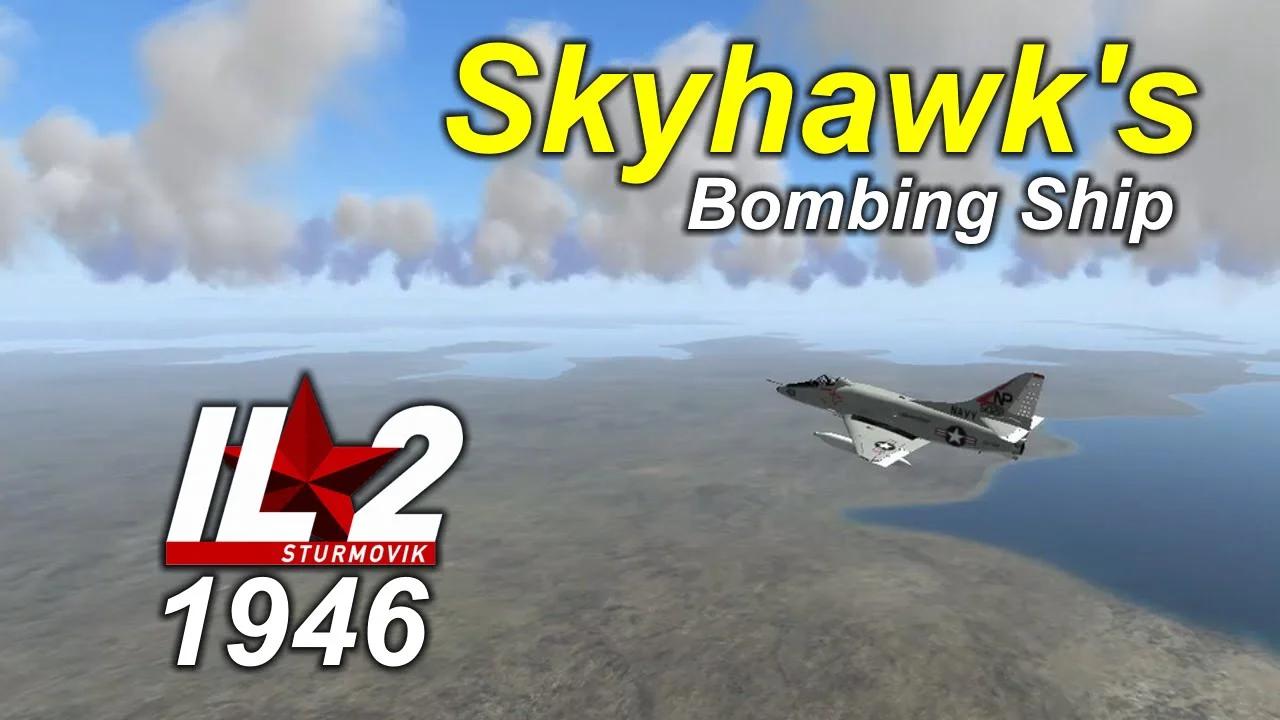 IL-2 Sturmovik 1946 / A4-Skyhawk ship Bombing! (B.A.T MOD)