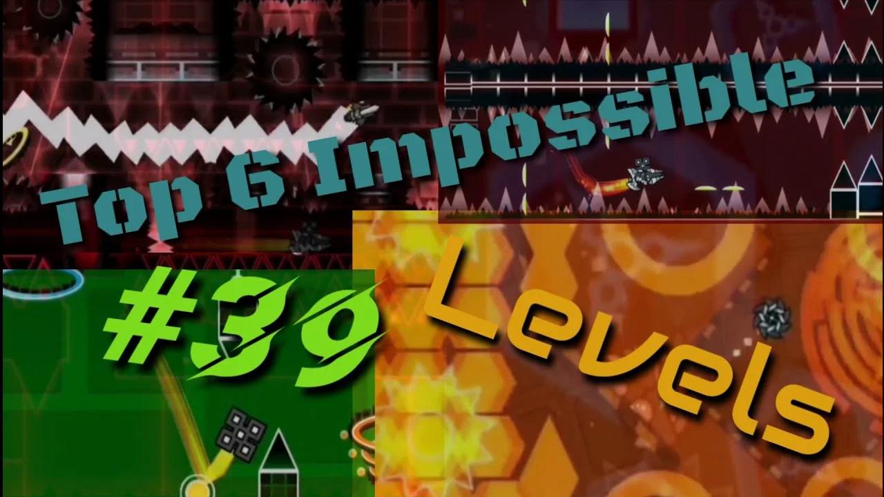 [GD] Top 6 Imposible Levels In Geometry Dash #39 (Description)