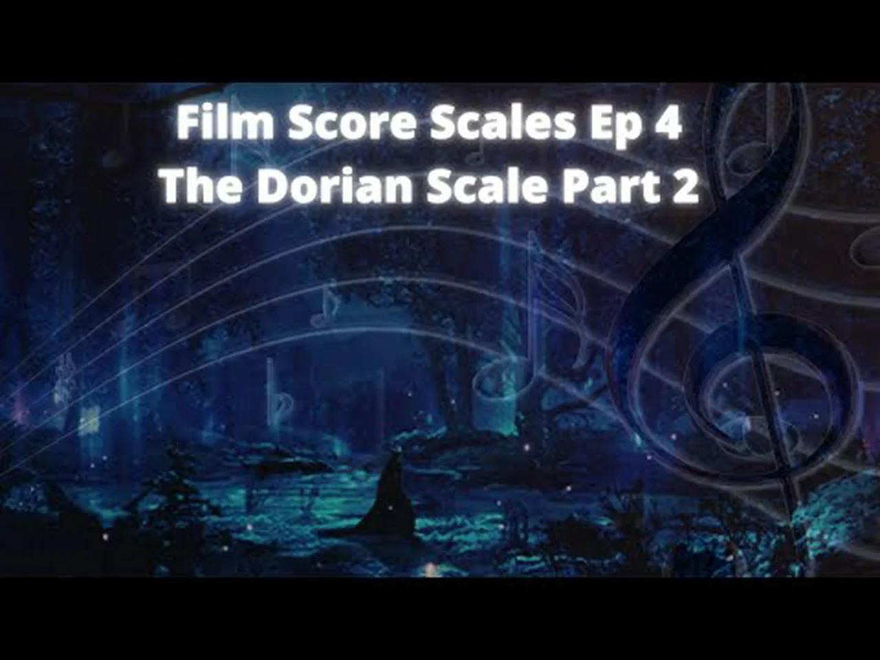 Film Score Scales Ep 4 The Dorian Scale Pt 2