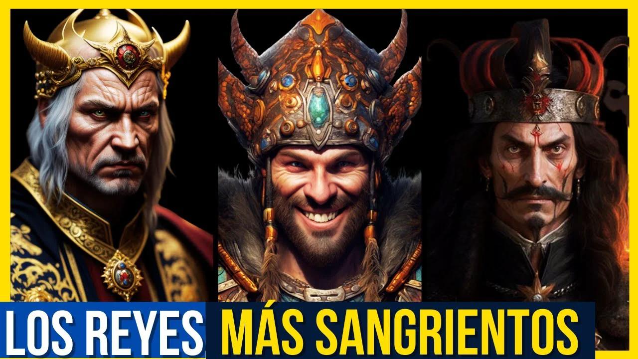 LOS 6 REYES MÁS SANGUINARIOS y CRUELES DE LA HISTORIA