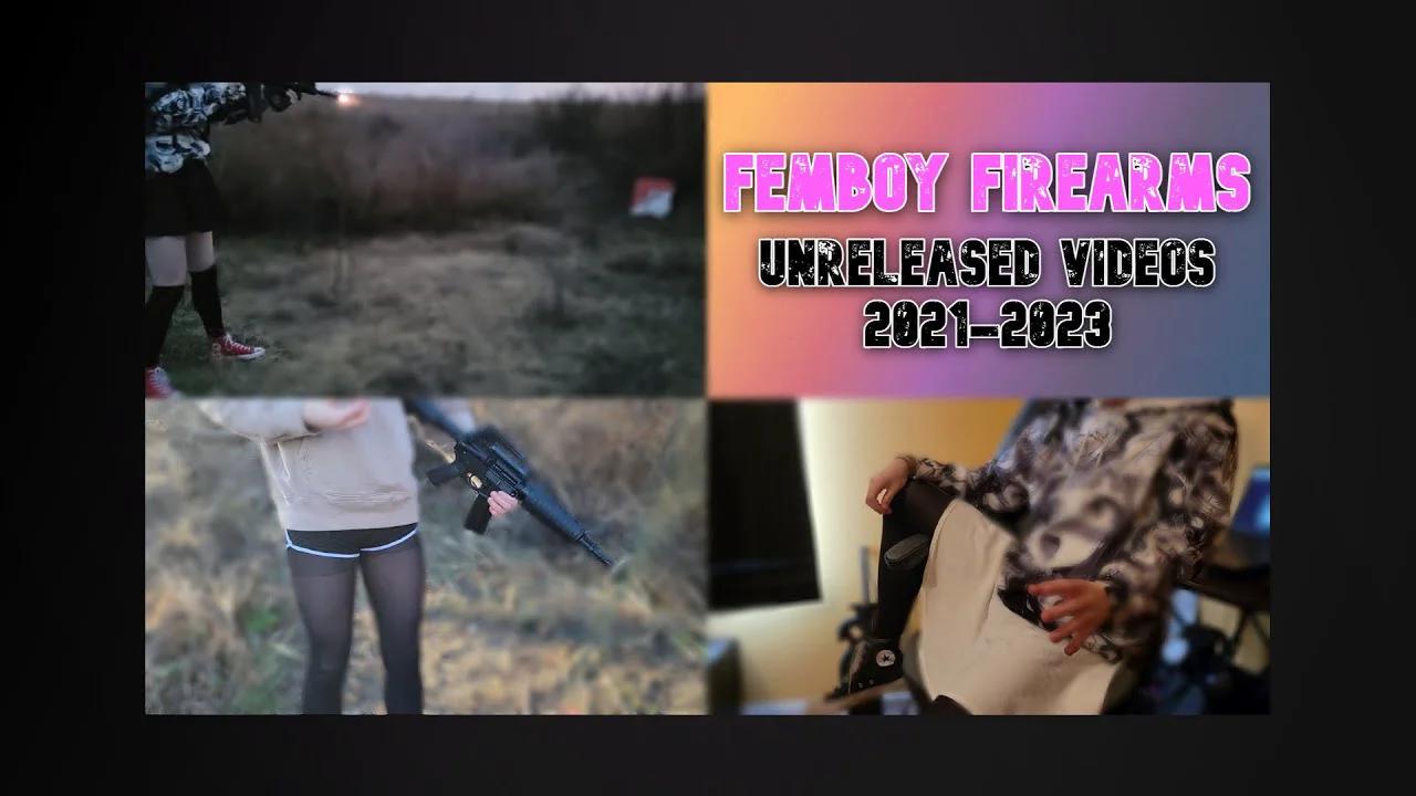 Femboy Firearms: Unreleased Videos from 2021-2023