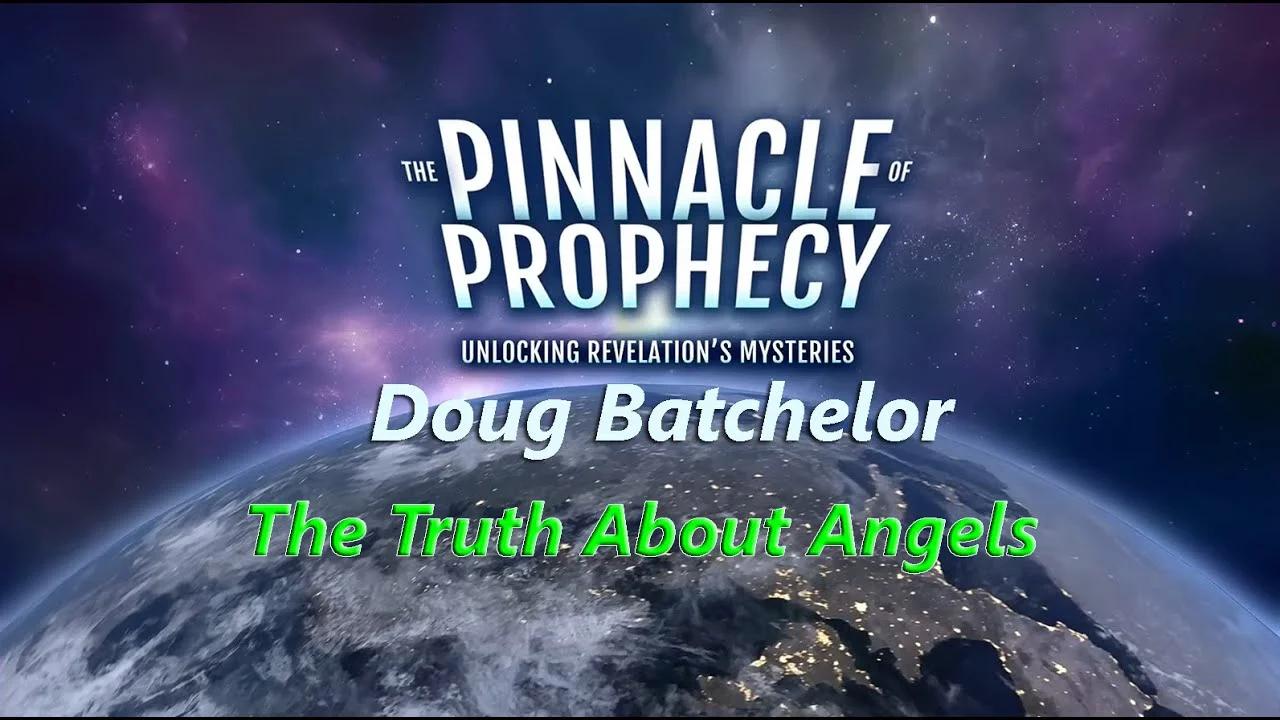 #1 The Truth About Angels | The Pinnacle of Prophecy | Doug Batchelor ...