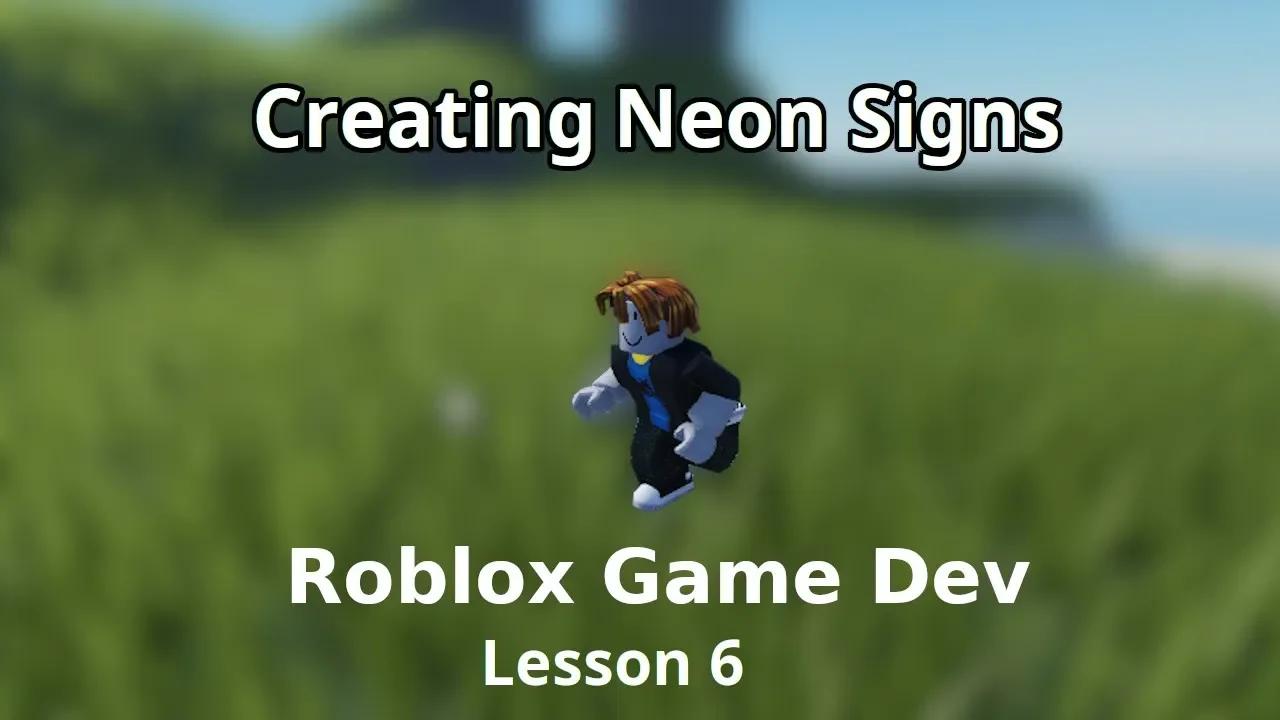 Creating Neon Signs - Roblox Game Dev Tutorial (Part 6)