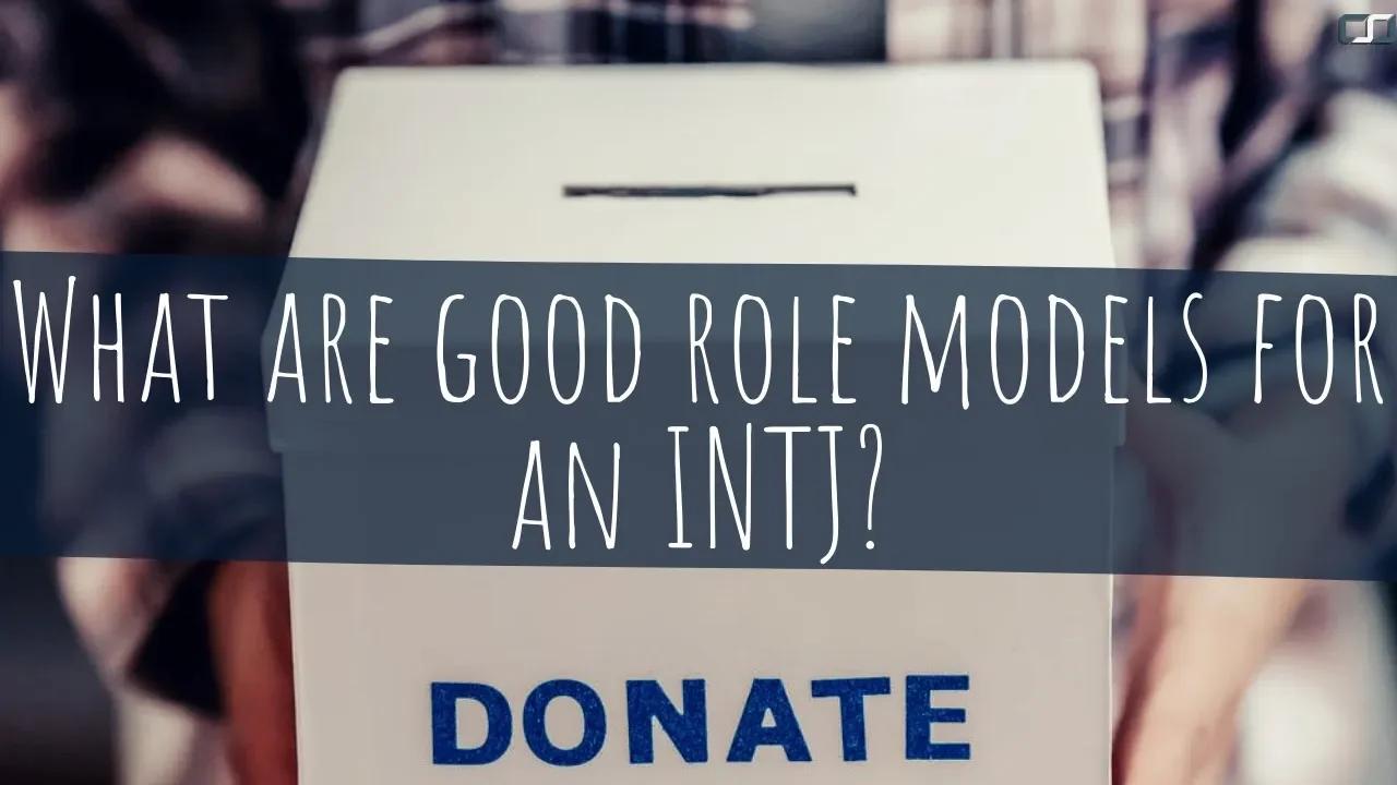 What are good role models for an INTJ? | CS Joseph Responds
