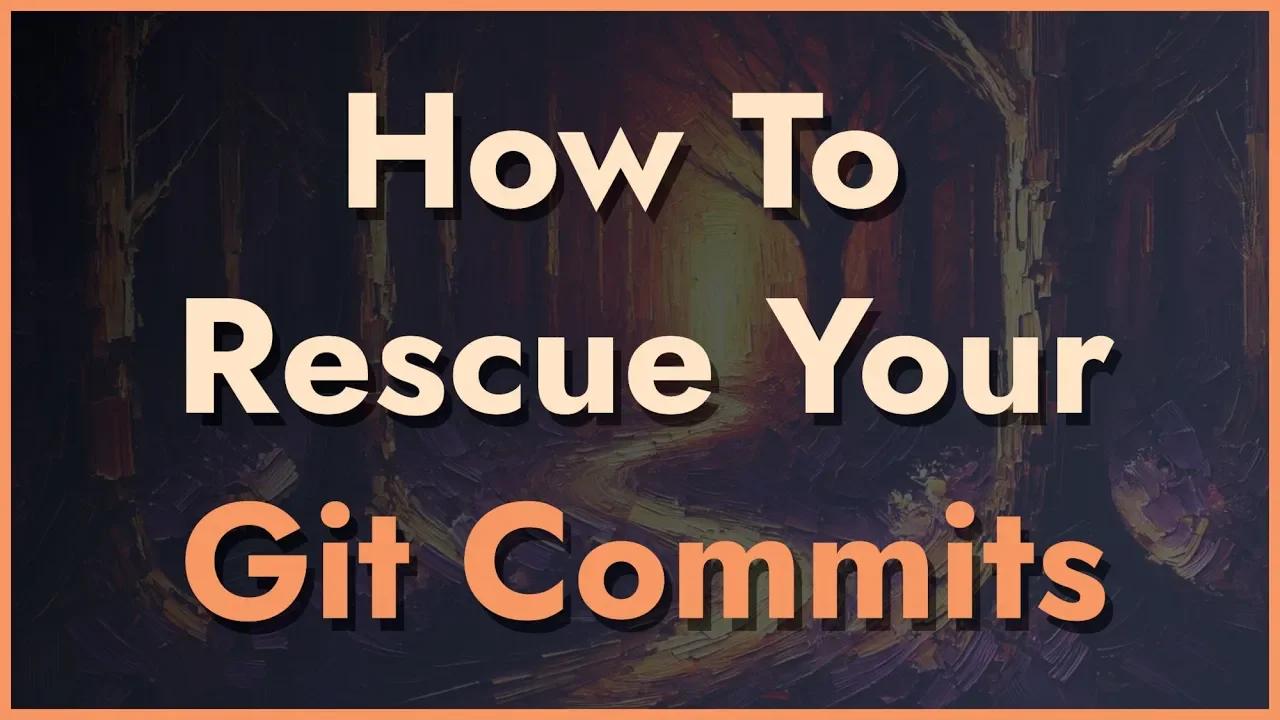 How to Rescue Your Commits with Git Reflog