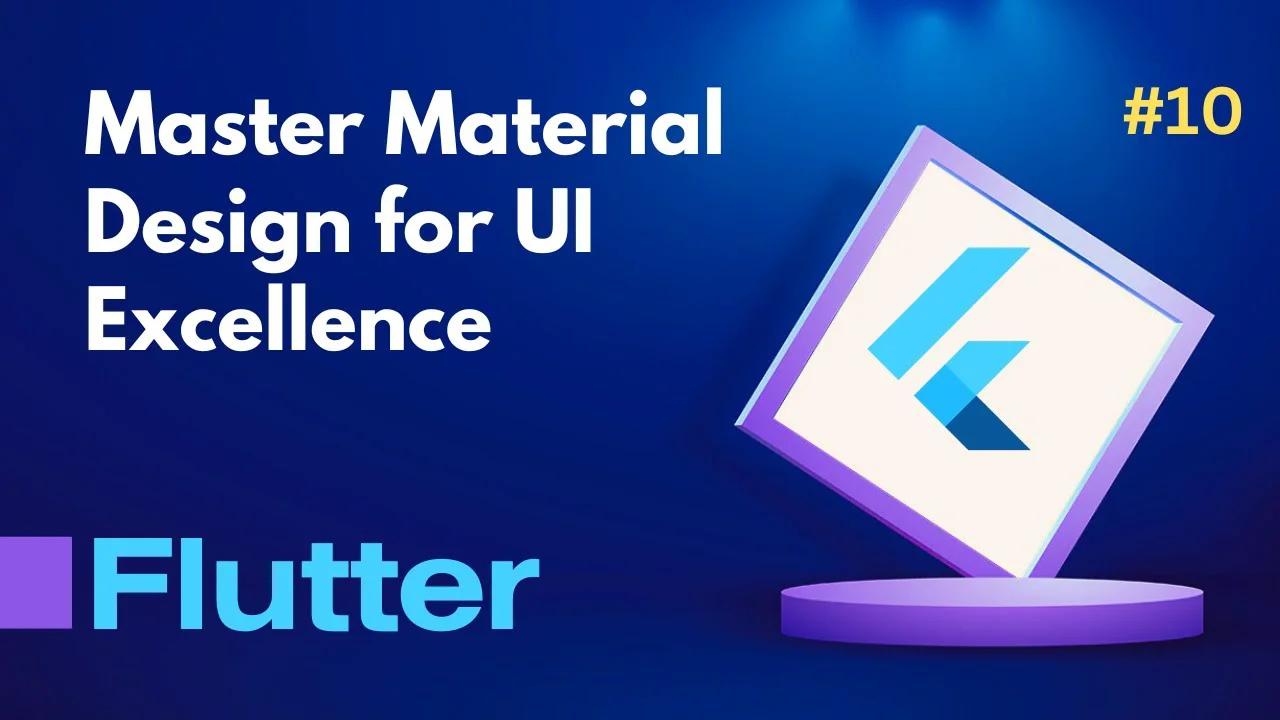 10. Mastering Material Components in Flutter: Building Beautiful and Consistent User Interfaces