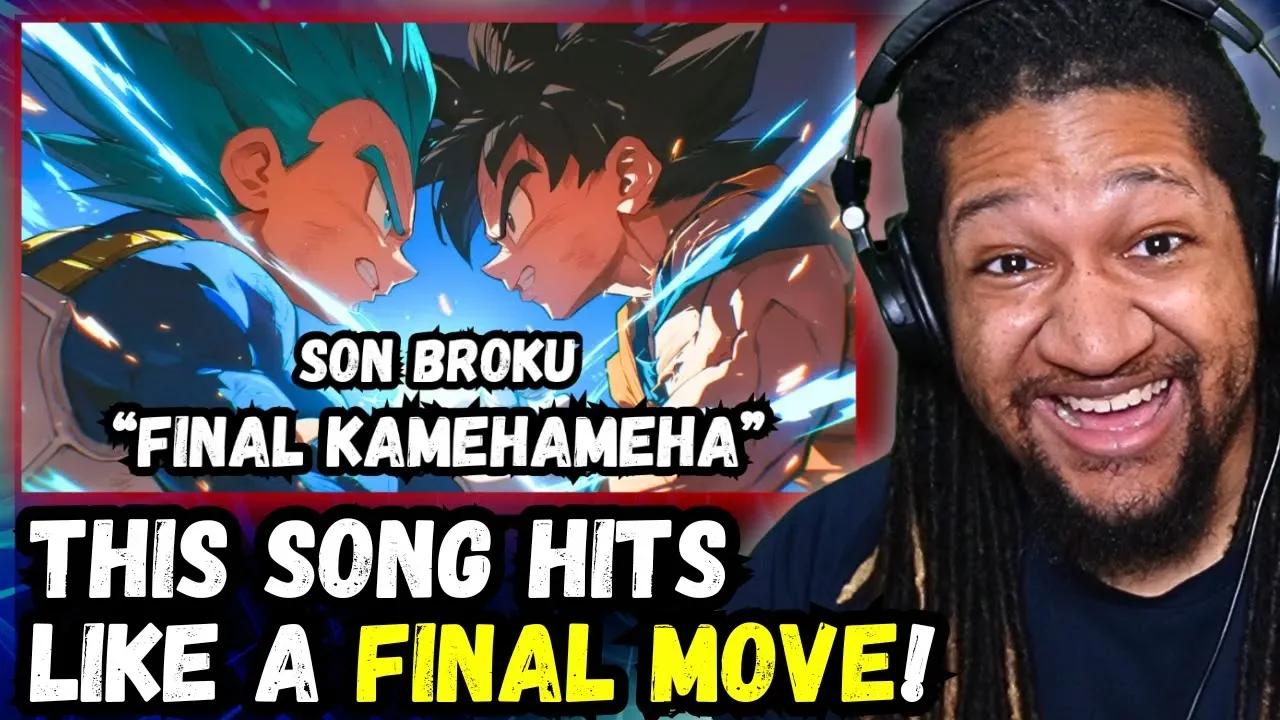Reacting to SON BROKU - “FINAL KAMEHAMEHA” | GOKU & VEGETA SONG