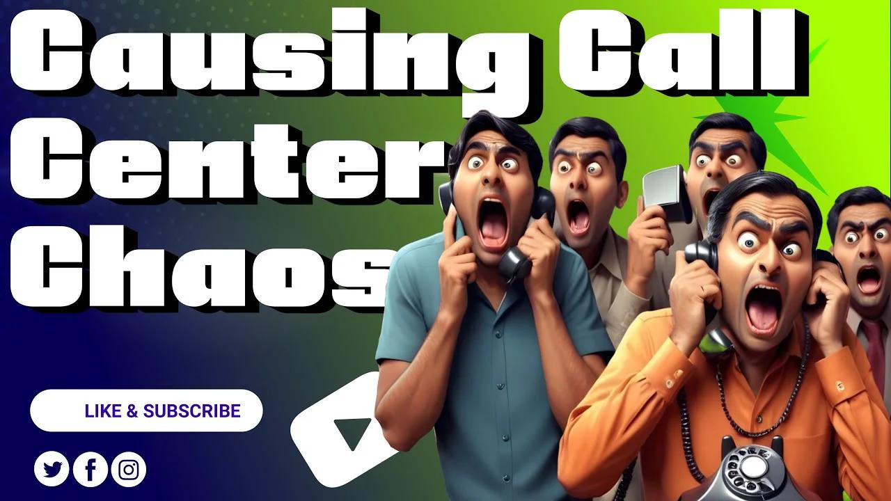Causing Call Center Chaos
