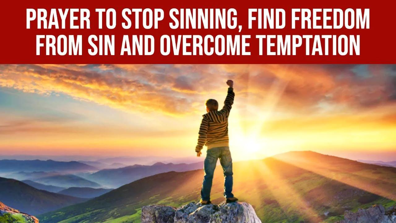 Prayer to Stop Sinning, Find Freedom from Sin and Overcome Temptation