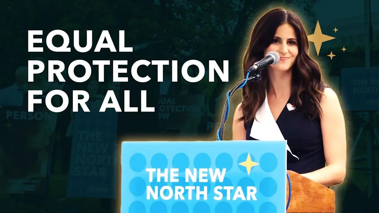 Lila Rose: "New North Star - Equal Protection For All Under The 14th Amendment"