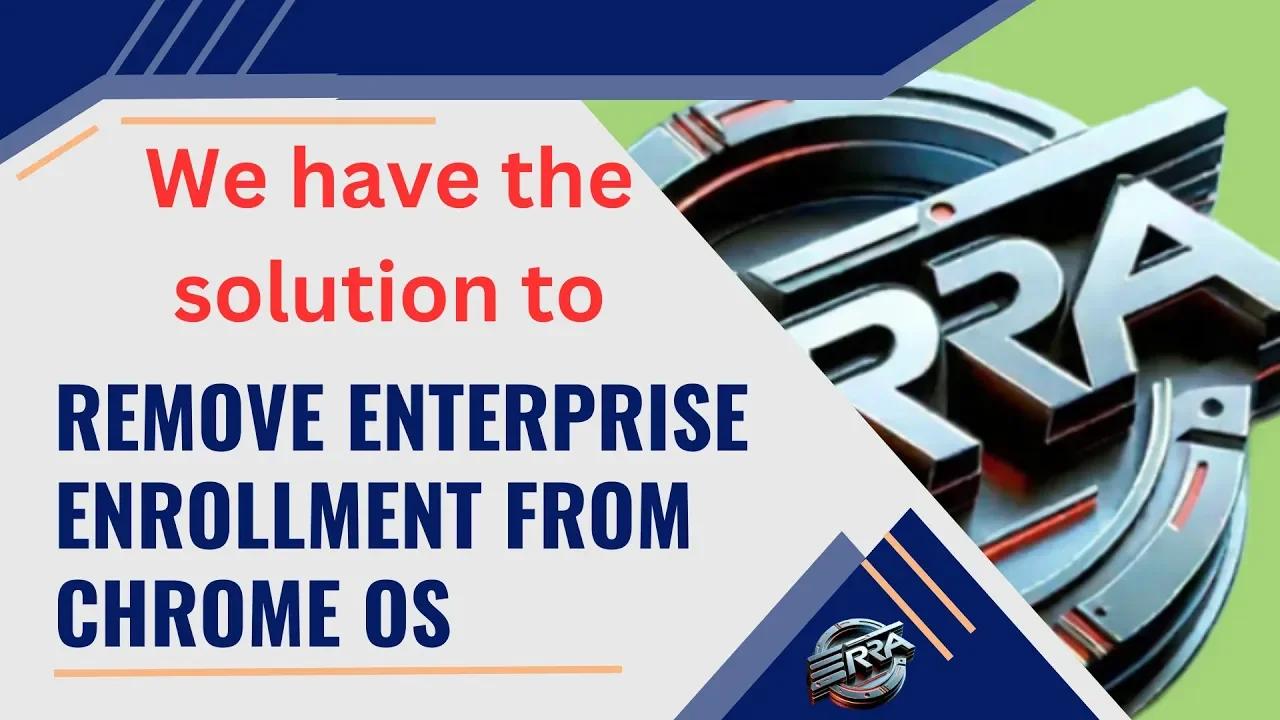 Remove Enterprise Enrollment from Chrome OS