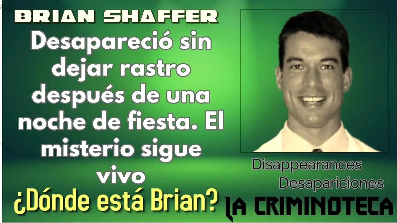 🟢 La Criminoteca: La desaparición de Brian Shaffer