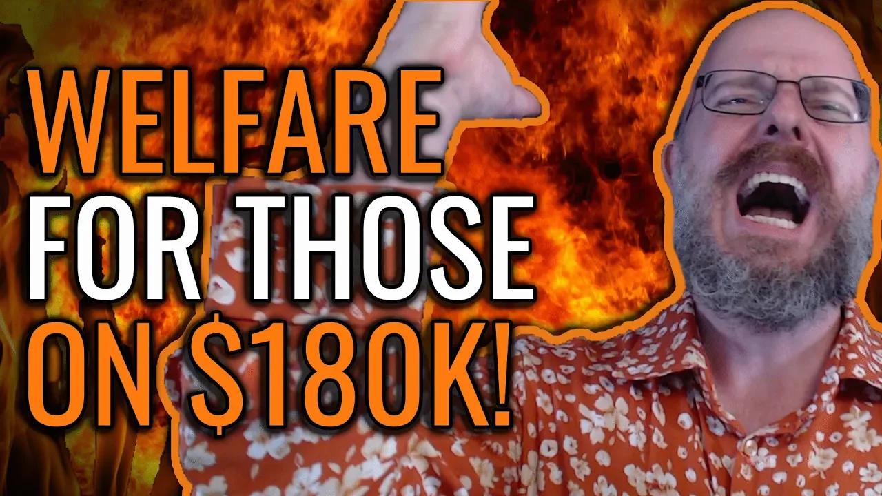 Welfare for the Rich. Handouts for those earning $180k!