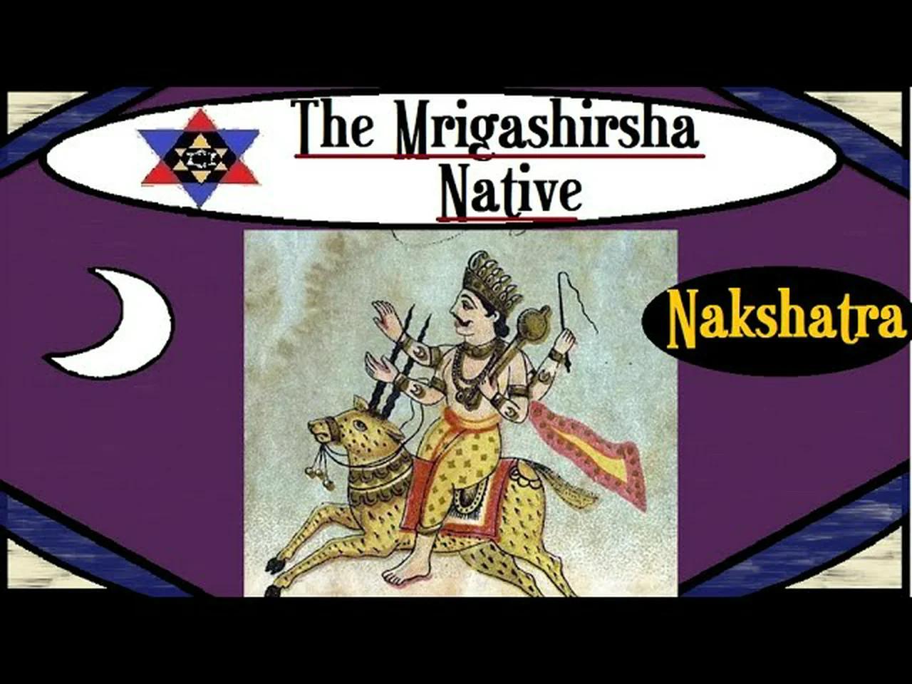 Mrigashirsha Nakshatra Native
